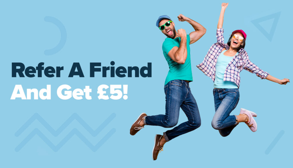 Refer A Friend | Get £5 When You Refer A Friend